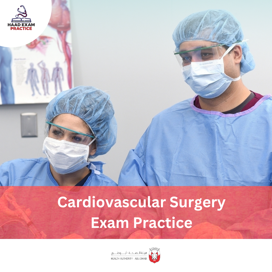 HAAD Cardiovascular Surgery Exam Practice - HAAD EXAM PRACTICE 2026